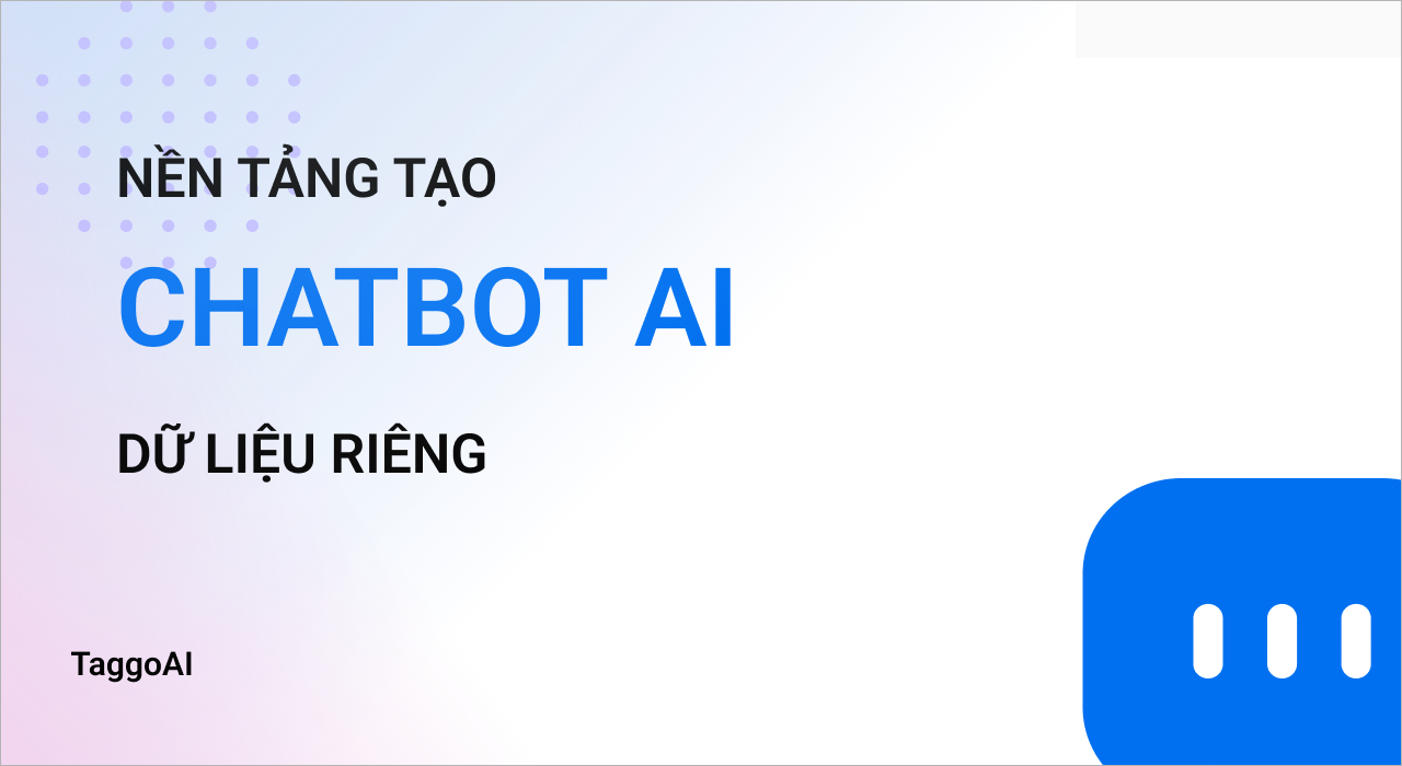 AI Chatbot - Chìa Khóa Nâng Cao Trải Nghiệm Khách Hàng